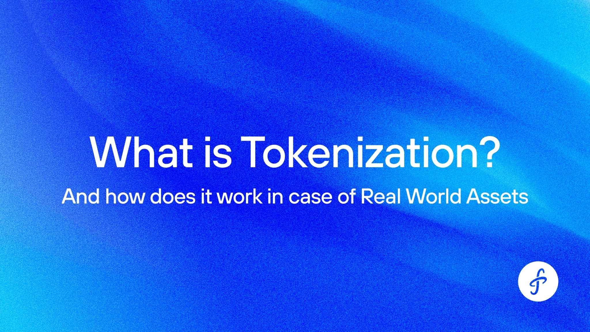What is Tokenization and How Does it Work in Case of Real World Assets ...